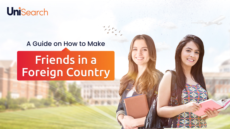 12 Simple Ways To Make Friends In A Foreign Country UniSearch